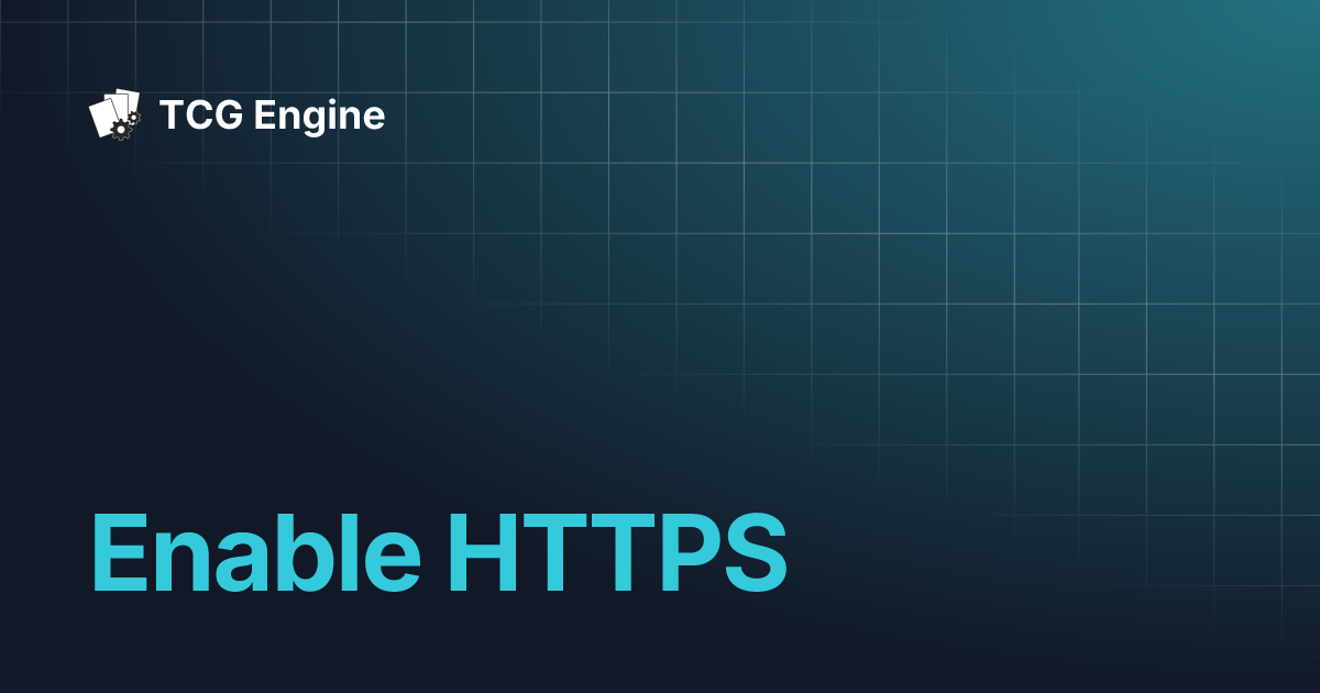 Enable HTTPS | TCG Engine Enable HTTPS | TCG Engine